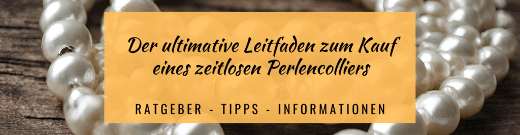 Der ultimative Leitfaden zum Kauf eines zeitlosen Perlencolliers - Perlalina - Perlenschmuck für Sie