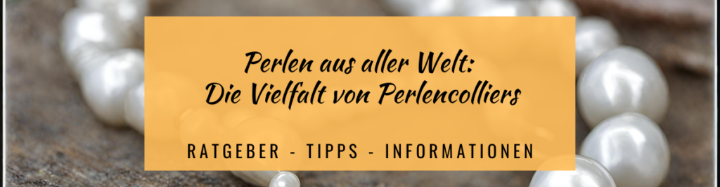 Perlen aus aller Welt: Die Vielfalt von Perlencolliers - Perlalina ...